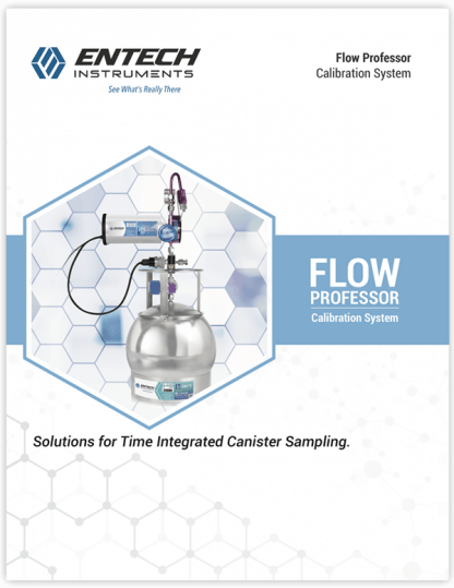 Entech Flow ProfessorTM The ultimate tool for calibrating CS1200E Passive Canister Sampler ...